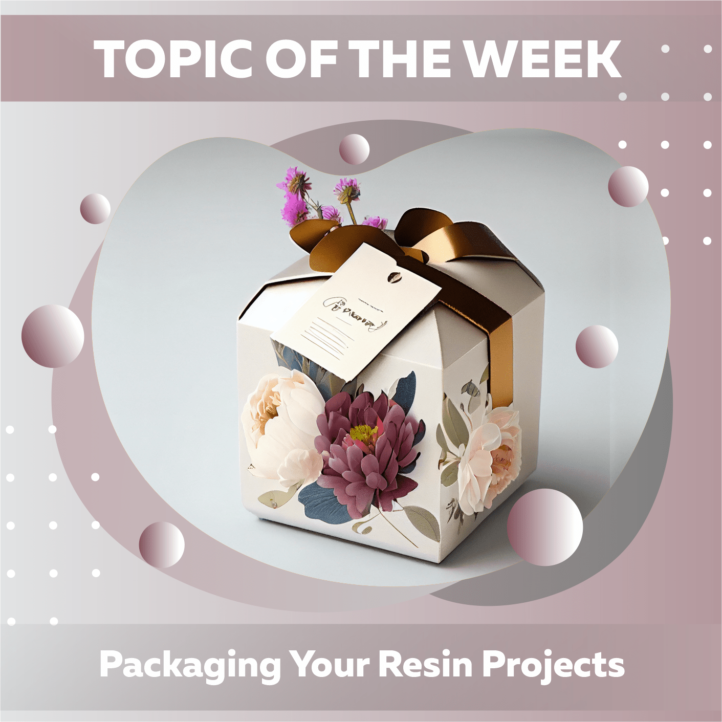 PACKAGING YOUR RESIN PROJECTS